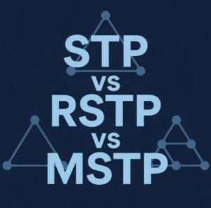 STP vs RSTP vs MSTP: Deep Technical Guide and Use Cases