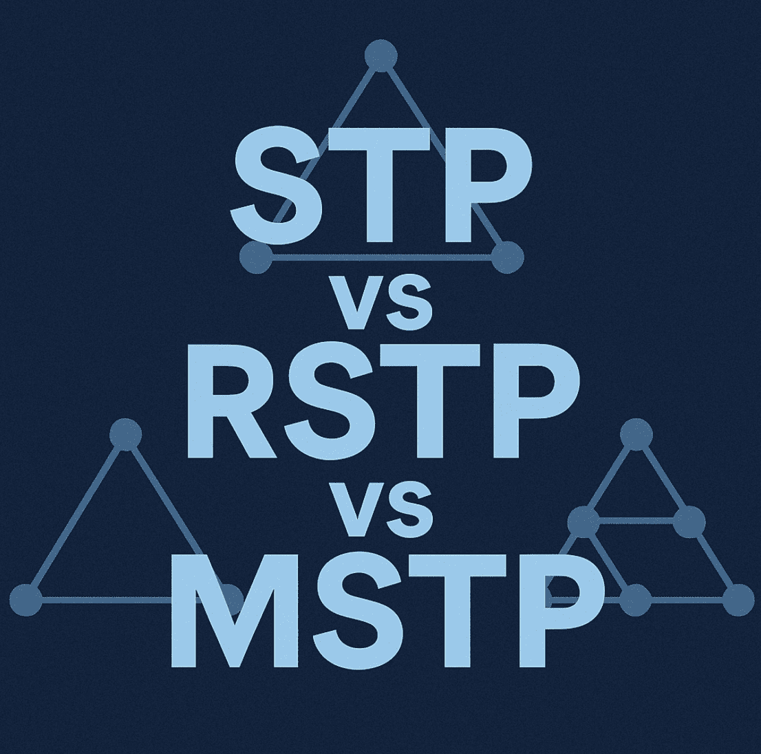 STP vs RSTP vs MSTP: Deep Technical Guide and Use Cases