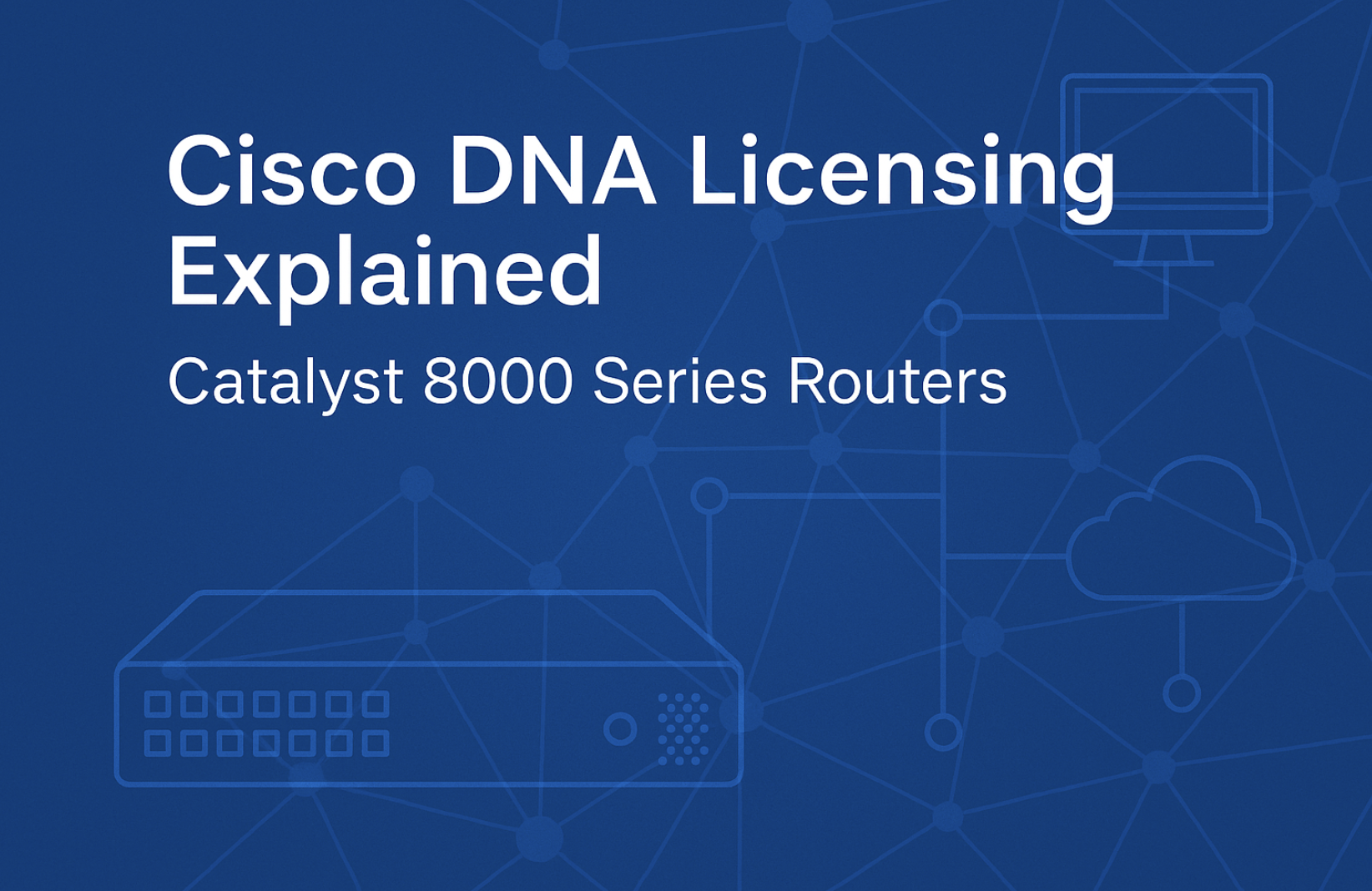 Understanding Cisco DNA Licensing for Catalyst 8000 Series Routers